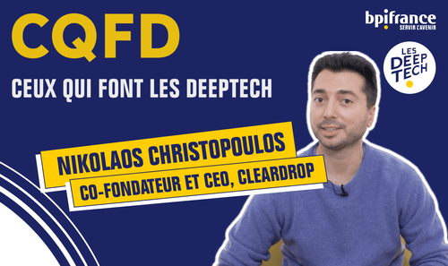 Ceux Qui Font les Deeptech : Nikolaos Christopoulos, ClearDrop